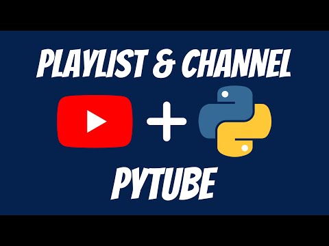 PyTube tutorial: #3 Playlist & Channel