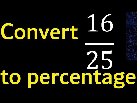 Convert 16/25 to percentage . 16 over 25 . convert fraction to percentage
