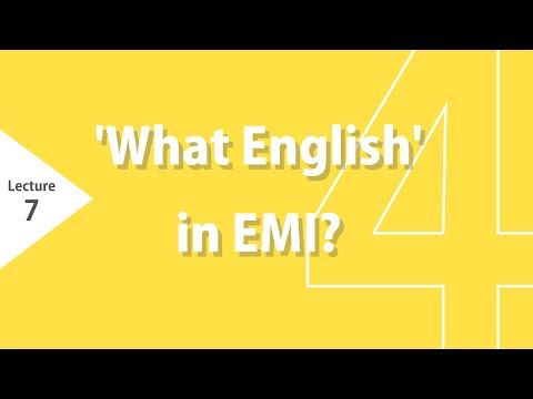 Lecture 7: 'What English' in EMI?