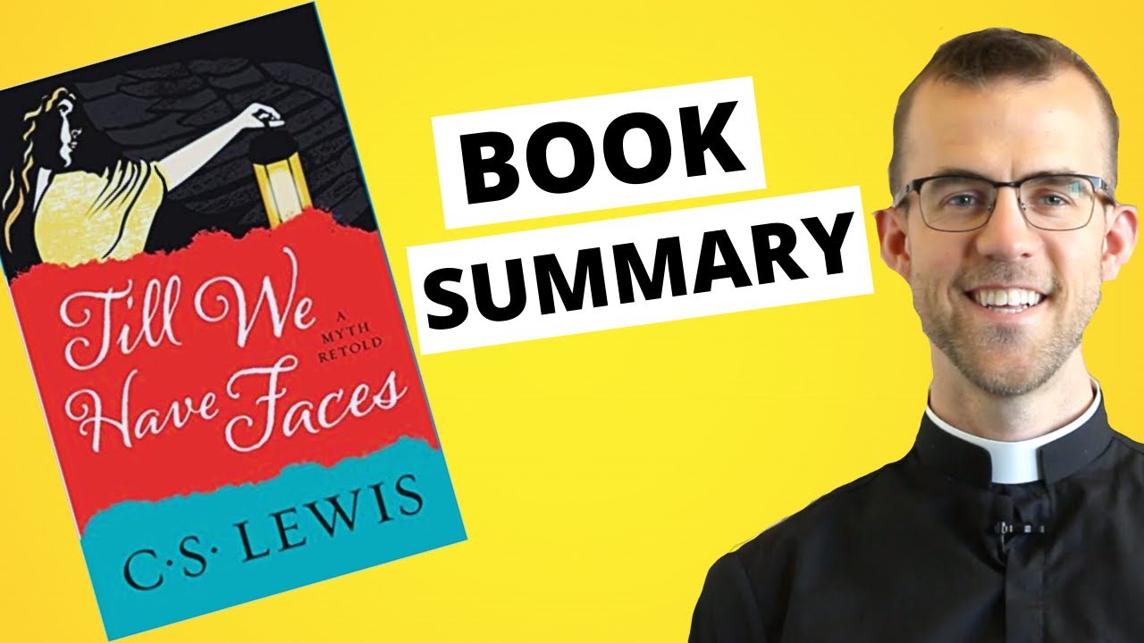 SUMMARY of Till We Have Faces by C.S. Lewis // Fr. Richard Conlin