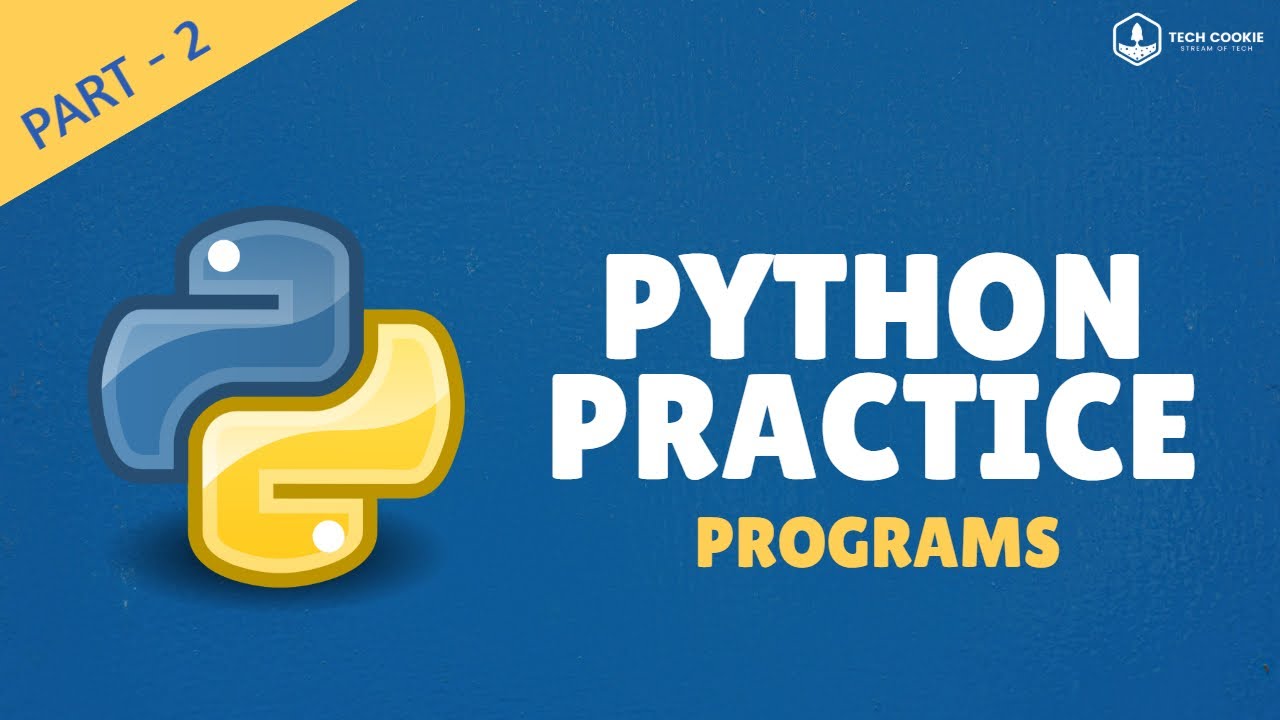 Python Practice Programs Part  - 2  || Tech Cookie