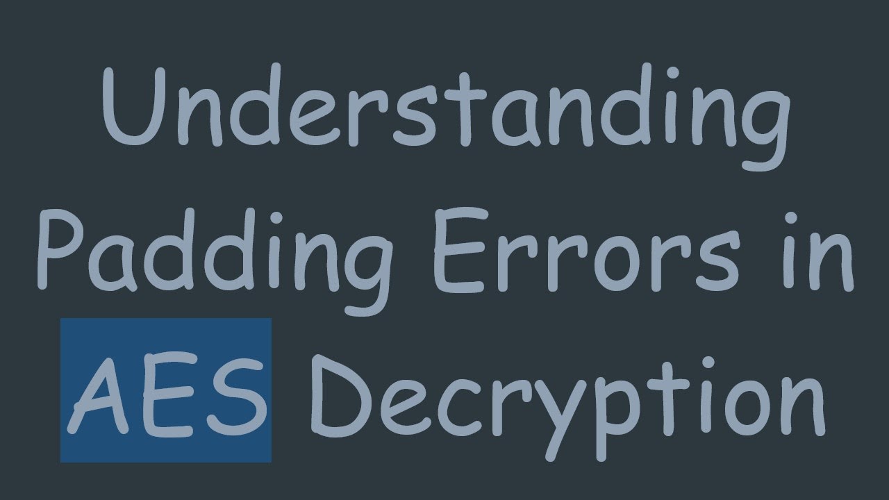 Understanding Padding Errors in AES Decryption