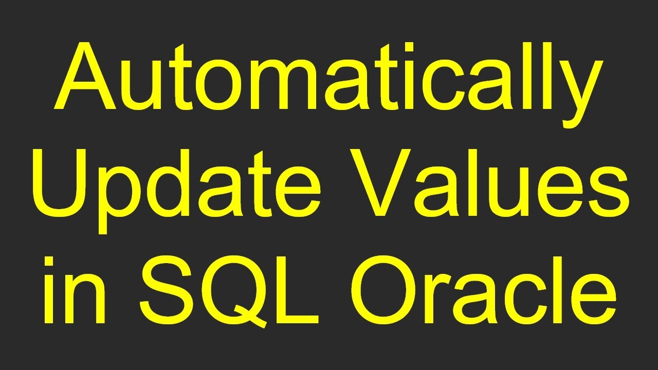 Automatically Update Values in SQL Oracle