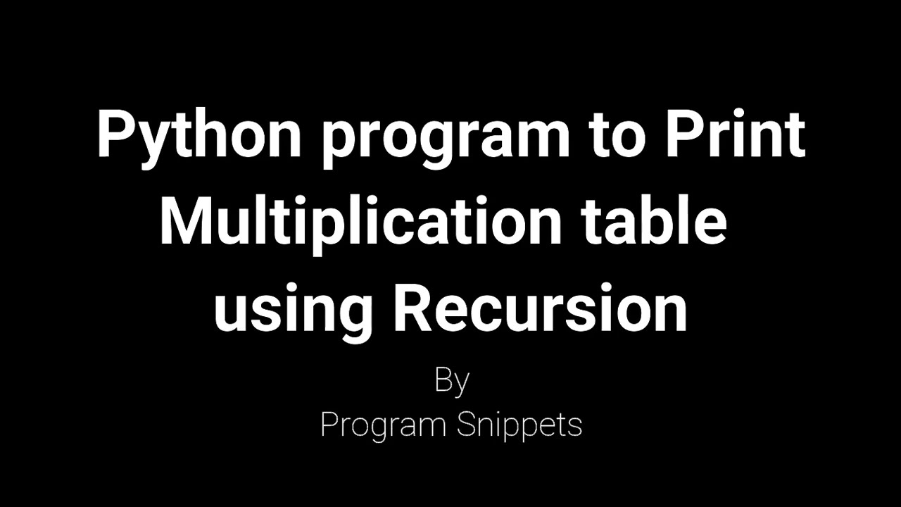 Python Program to print Multiplication table using Recursion