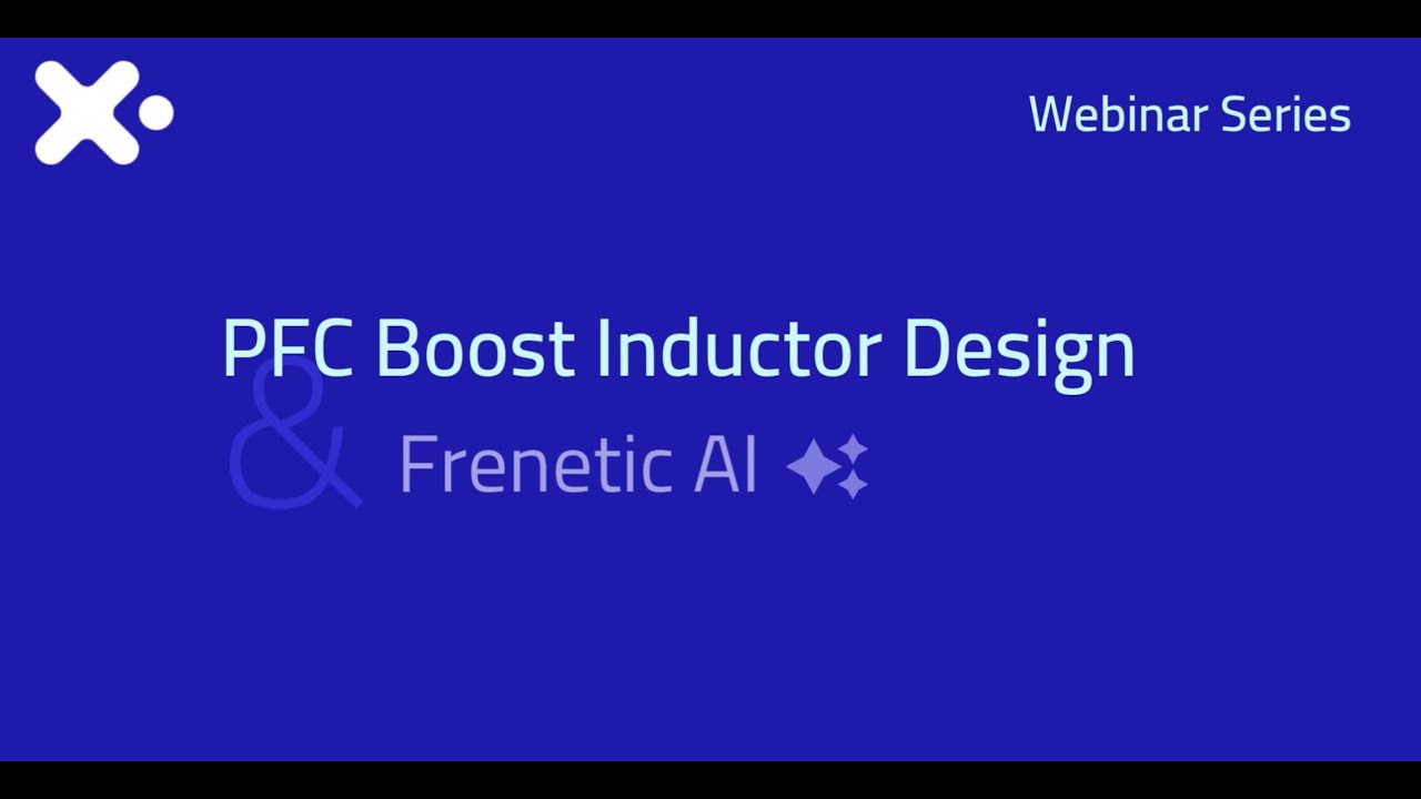 Webinar - PFC Boost Inductor Design with Frenetic AI