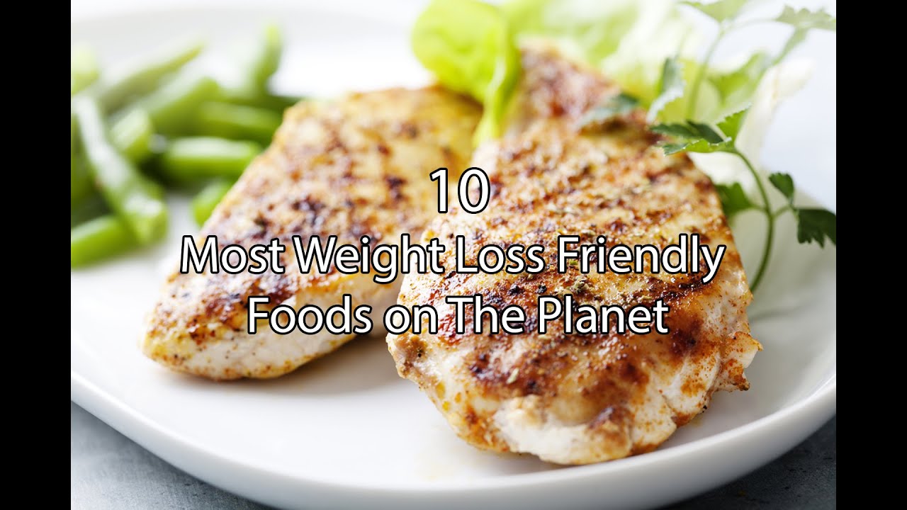 THE 10 MOST WEIGHT LOSS FRIENDLY FOODS ON THE PLANET