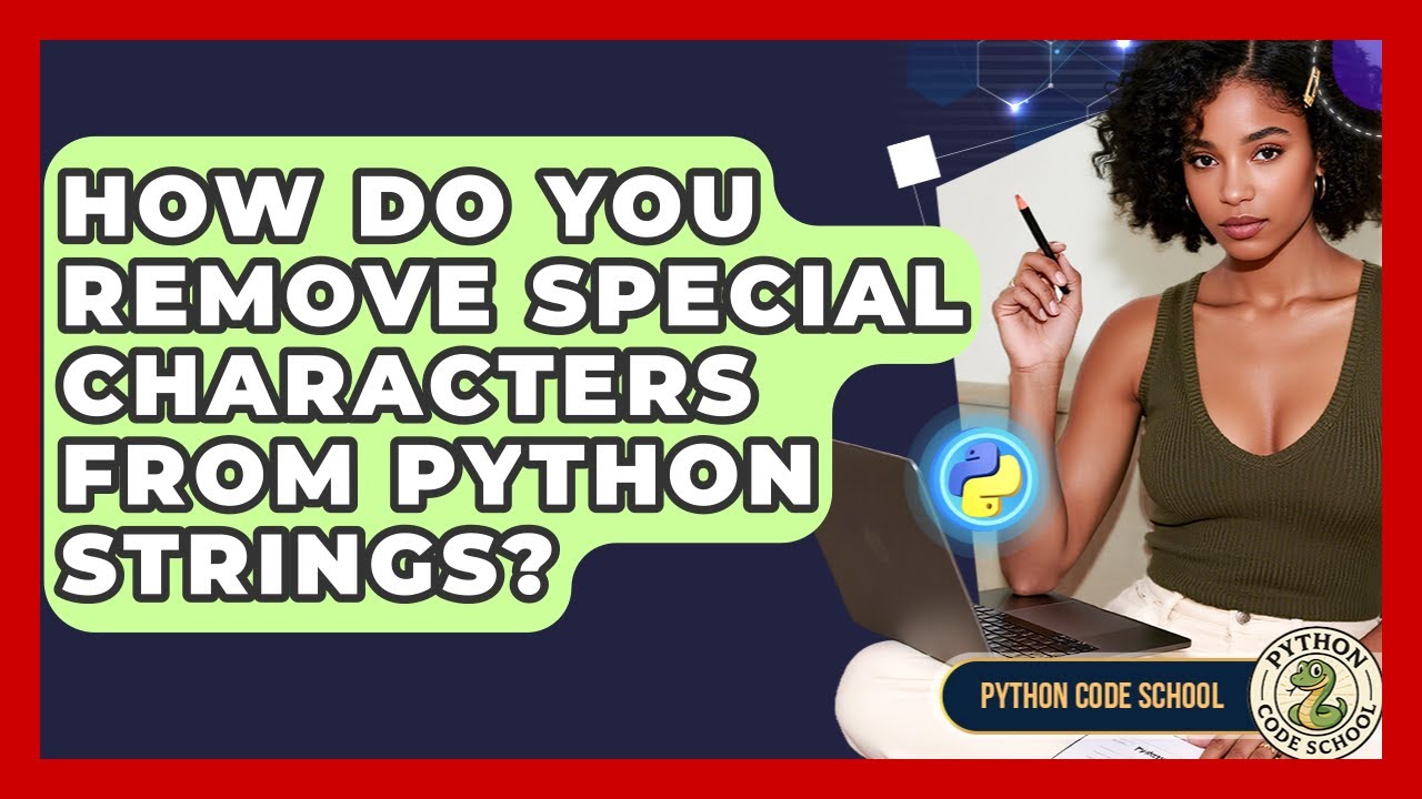 How Do You Remove Special Characters From Python Strings? - Python Code School