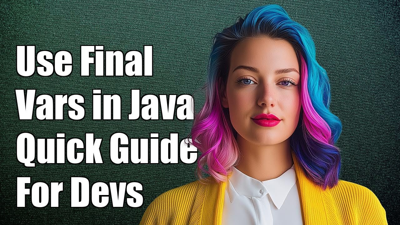 How to Use Final Variables in Java: A Complete Guide for Developers
