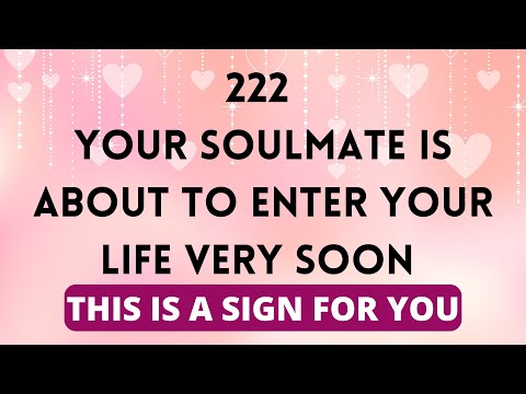 222 Your Soulmate is About to Enter Your Life Very Soon