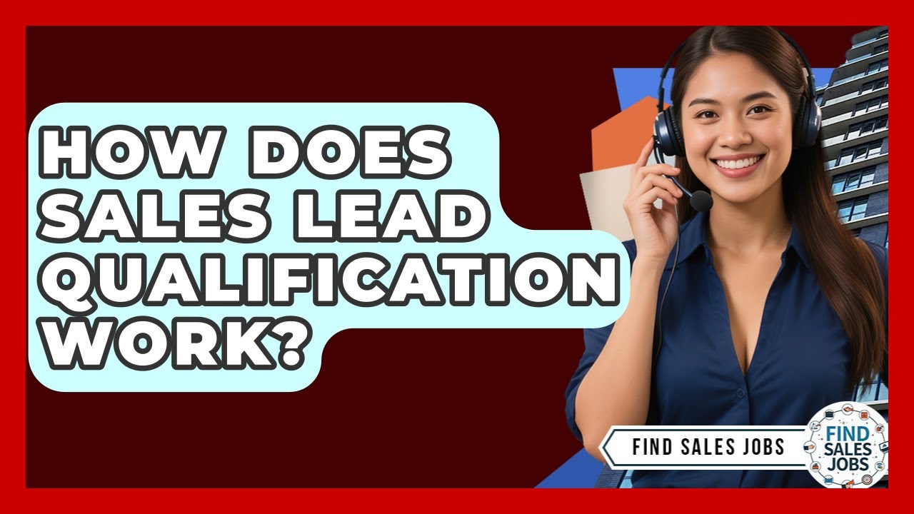 How Does Sales Lead Qualification Work? - Find Sales Jobs