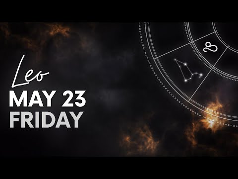 Leo - Daily Horoscope - May 23, 2025