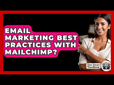 Email Marketing Best Practices With Mailchimp? - TheEmailToolbox.com