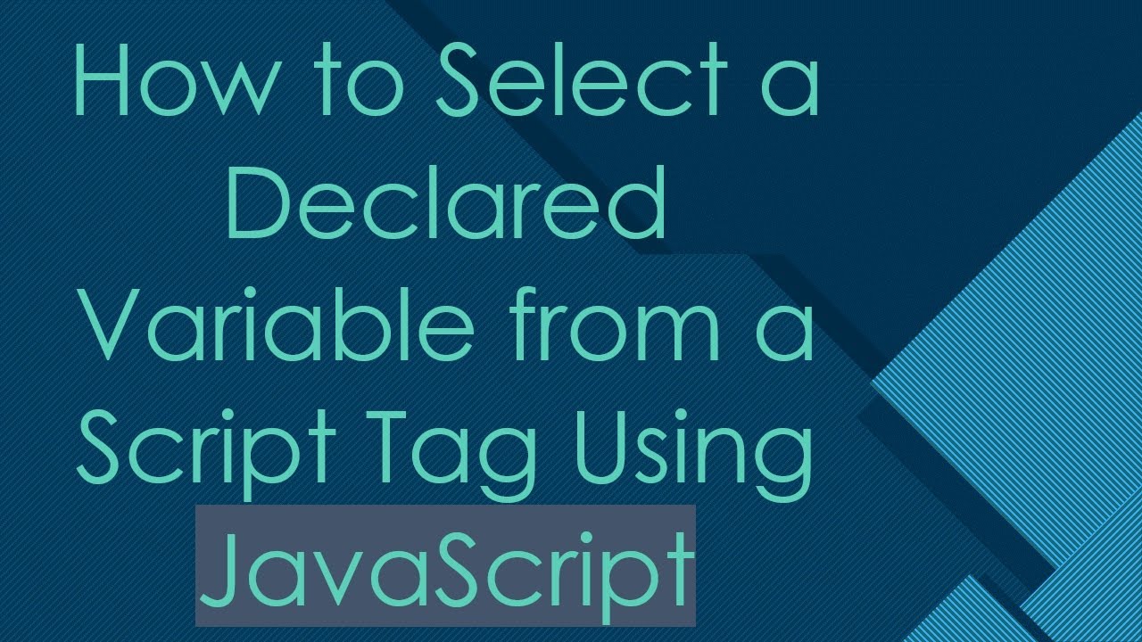How to Select a Declared Variable from a Script Tag Using JavaScript