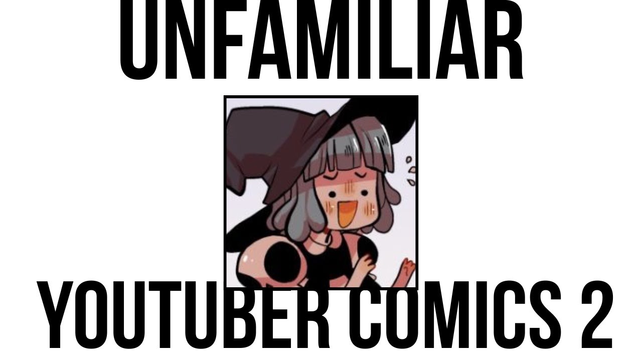 Unfamiliar | YouTuber Comics, Ep. 2