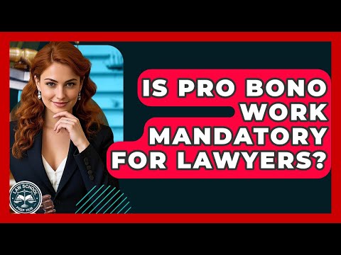 Is Pro Bono Work Mandatory For Lawyers? - Law School Prep Hub