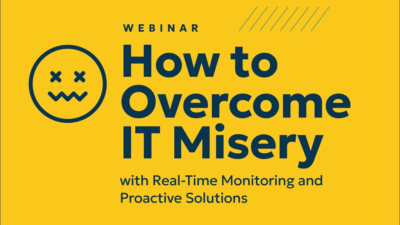 How to Overcome IT Misery with Real-Time Monitoring and Proactive Solutions