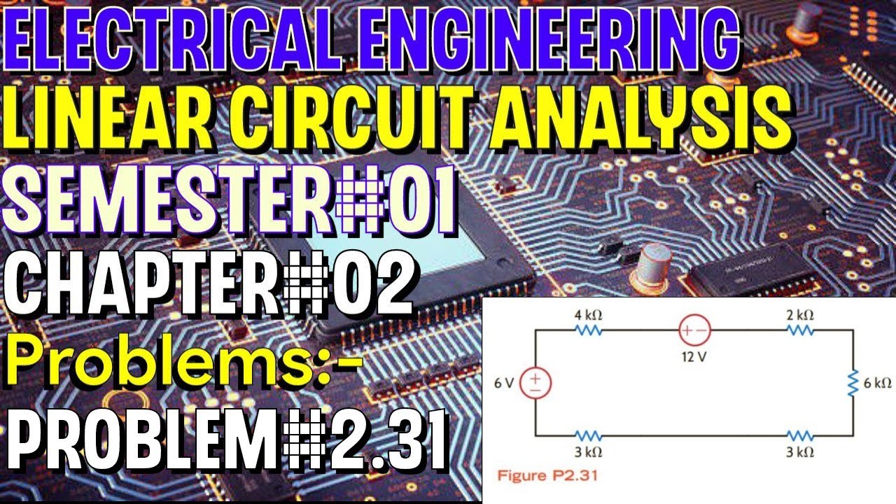 Linear Circuit Analysis | Chapter#02 | Problem#2.31 | Basic Engineering Circuit Analysis
