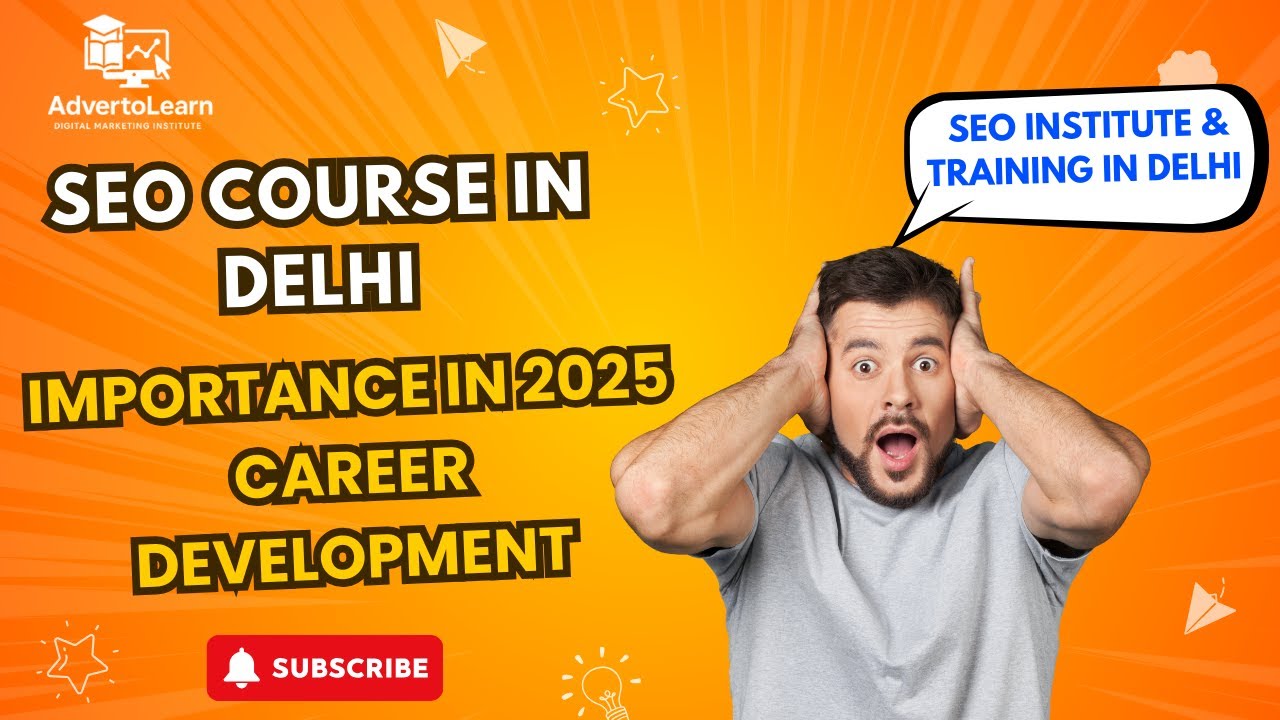 SEO Course in Delhi, SEO Institute & Training in Delhi - Importance in 2025 Career Development