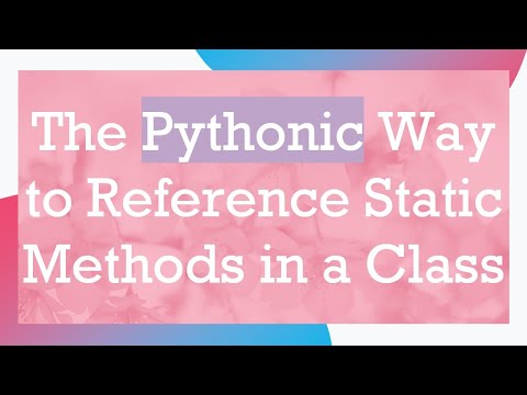 The Pythonic Way to Reference Static Methods in a Class