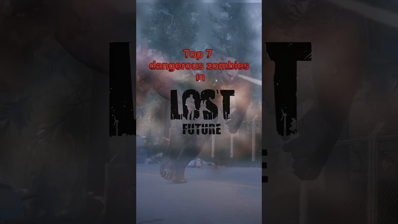 Top 7 dangerous zombies in Lost Future