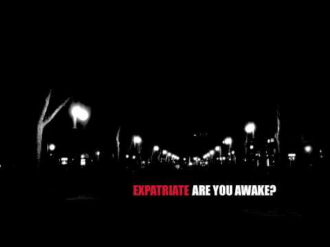 expatriate - are you awake?