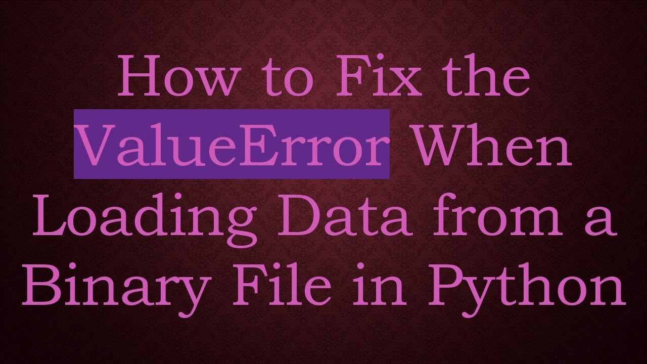 How to Fix the ValueError When Loading Data from a Binary File in Python
