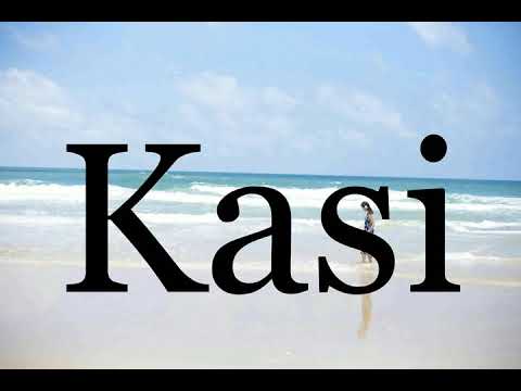 How To Pronounce Kasi🌈🌈🌈🌈🌈🌈Pronunciation Of Kasi
