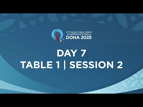LIVE! | T1 | Day 7 | ITTF World Table Tennis Championships Finals Doha 2025 | Session 2