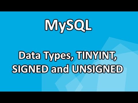 6. MySQL: Data Types, TINYINT, SIGNED and UNSIGNED