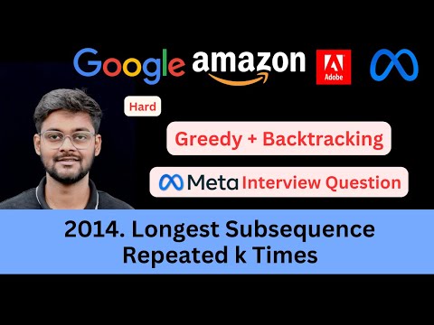 LeetCode 2014 Longest Subsequence Repeated k Times | Greedy | BackTracking | Asked in Meta