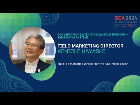 Conversations with SCA2024 Gold Sponsor SambaNova — Director Kenichi Hayashi