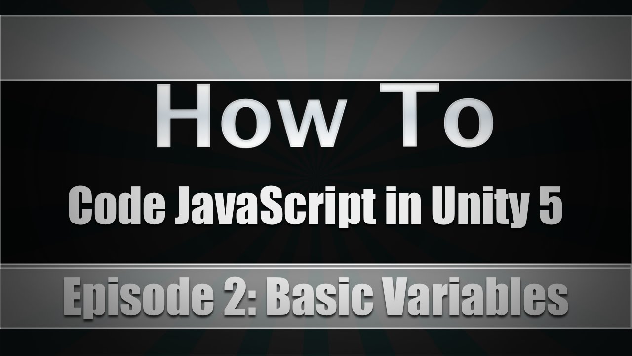 Unity Coding In JavaScript | Episode 2: Basic Variables