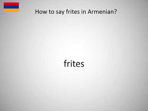 How to say frites in Armanian?