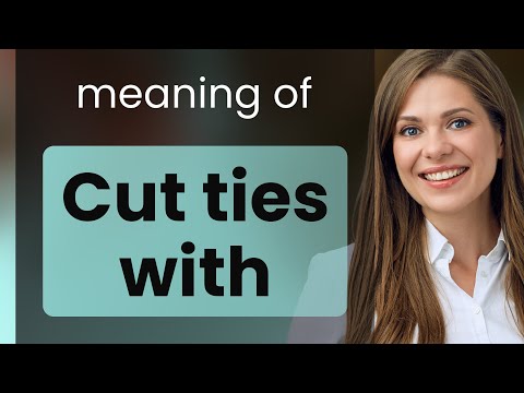 Understanding "Cut Ties With" - English Phrases Explained