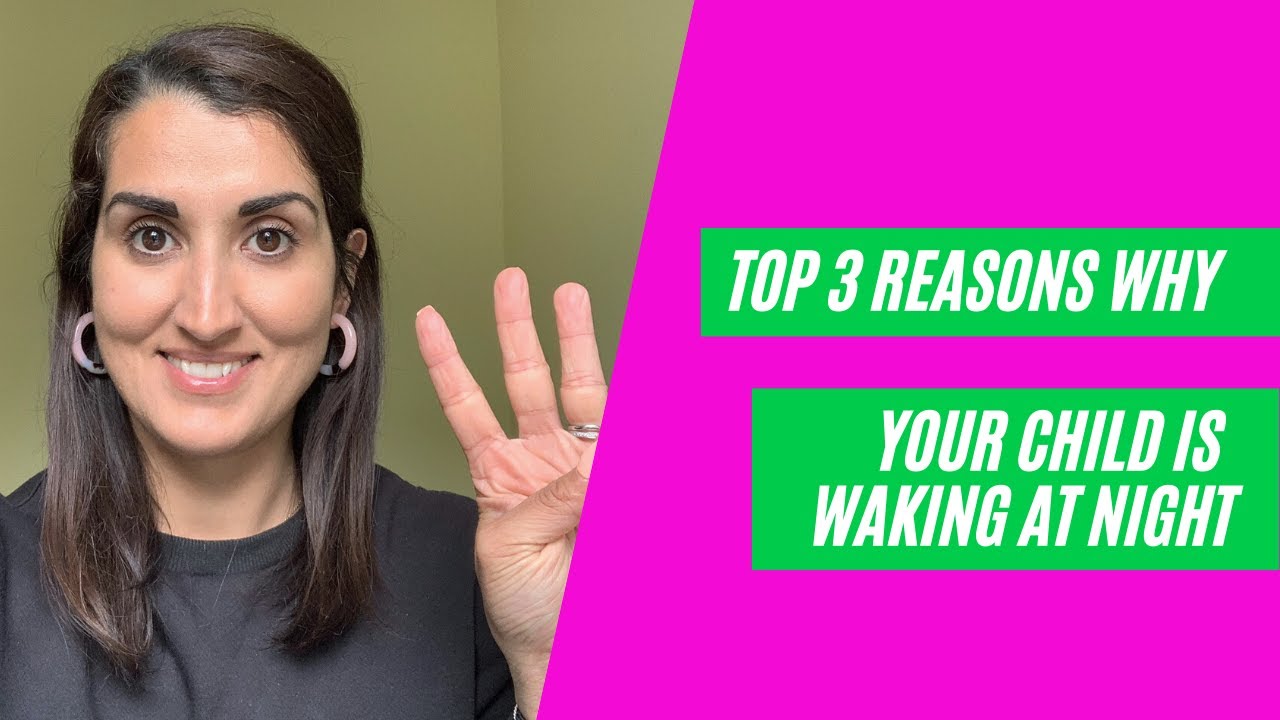 TOP THREE REASONS YOUR CHILD IS WAKING AT NIGHT