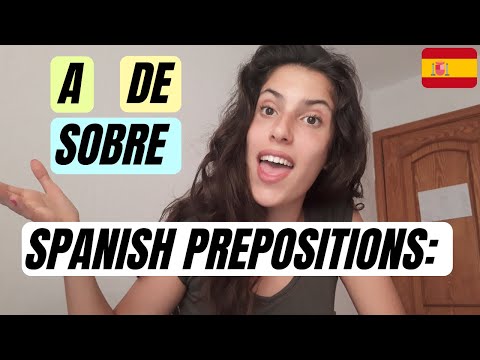 SPANISH PREPOSITIONS: A, DE, SOBRE | Learn Spanish Prepositions Part #1