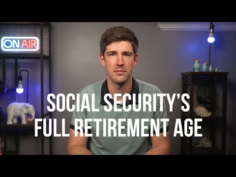 What You Need to Know About Social Security's Full Retirement Age | When to File For Social Security