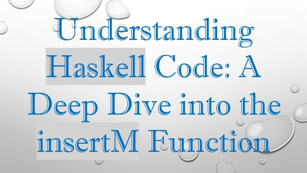 Understanding Haskell Code: A Deep Dive into the insertM Function