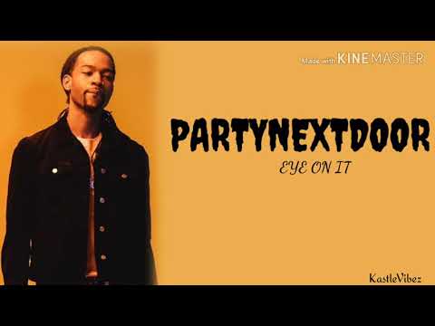 PARTYNEXTDOOR - EYE ON IT (Lyrics)