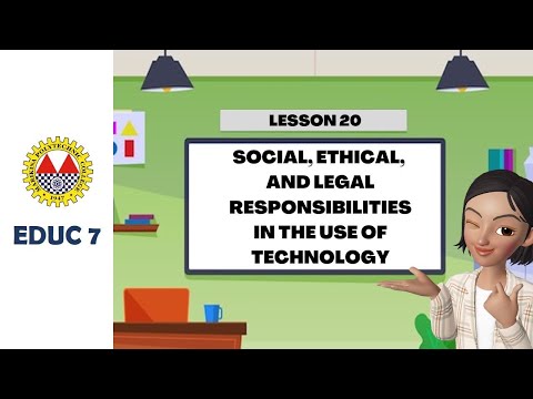 Social, Ethical and Legal Responsibilities on the Use of Technology | EDUC 7