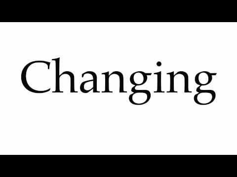 How to Pronounce Changing