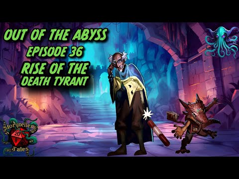 DND Out Of The Abyss Ep. 36: Rise of the Death Tyrant