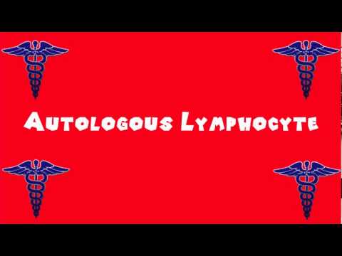 Pronounce Medical Words ― Autologous Lymphocyte