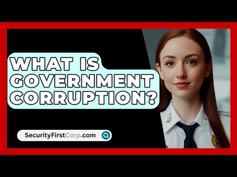 What Is Government Corruption? - SecurityFirstCorp.com