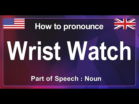 Wrist Watch PRONUNCIATION IN BRITISH ENGLISH, HOW DO YOU PRONOUNCE Wrist Watch