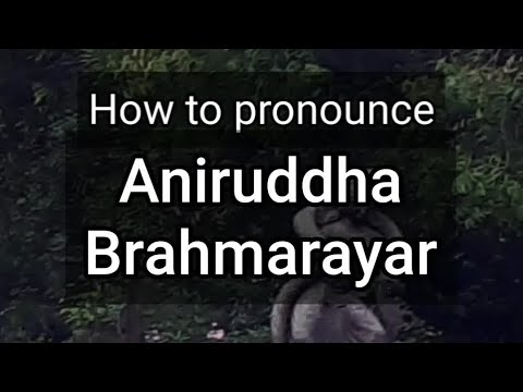 How to Pronounce Aniruddha Brahmarayar