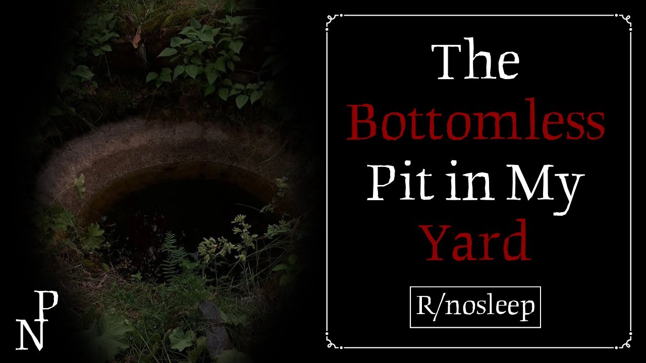 The Bottomless Pit in My Yard | r/nosleep