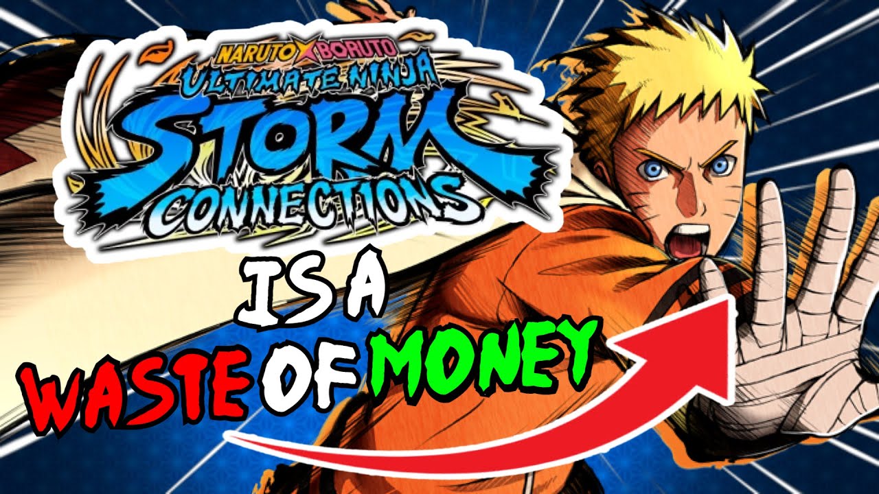 Naruto Storm Connections Is A Waste Of Money
