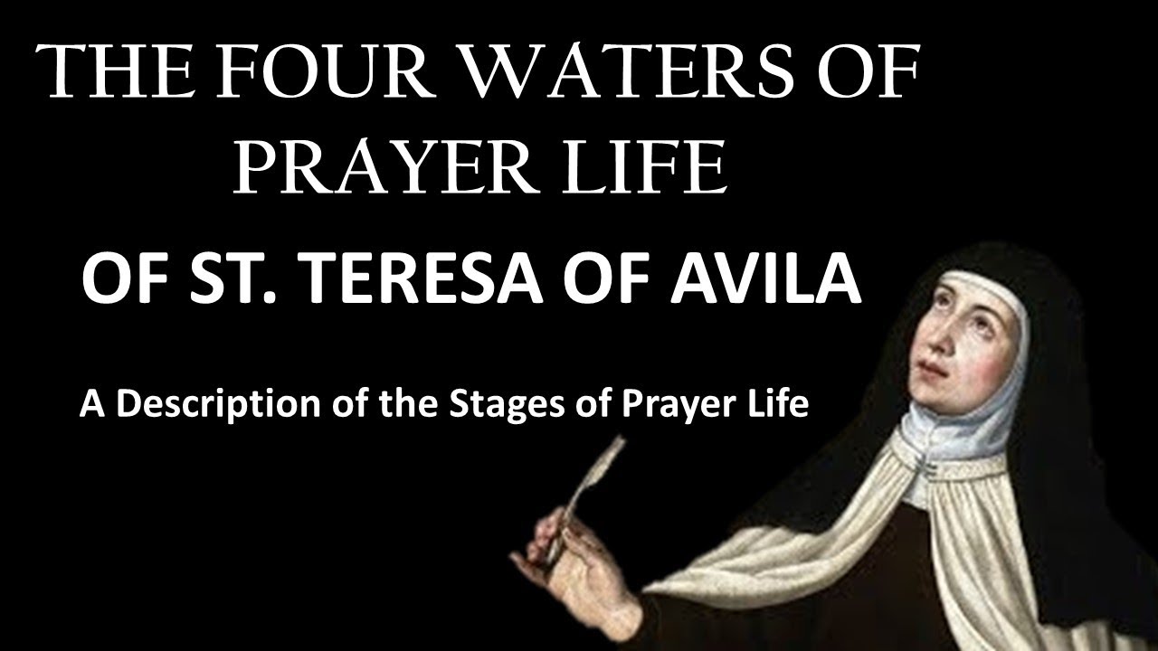 4 WATERS OF ST. TERESA OF AVILA | STAGES OF PRAYER LIFE
