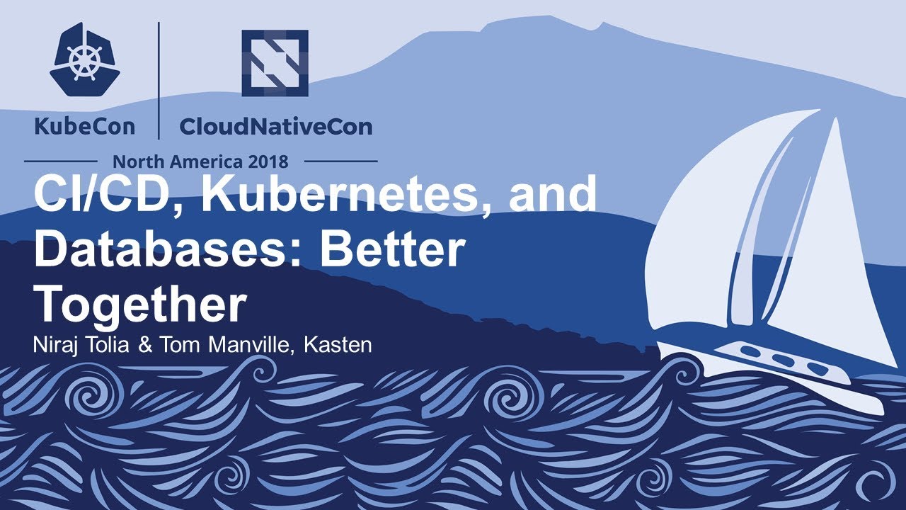 CI/CD, Kubernetes, and Databases: Better Together - Niraj Tolia & Tom Manville, Kasten